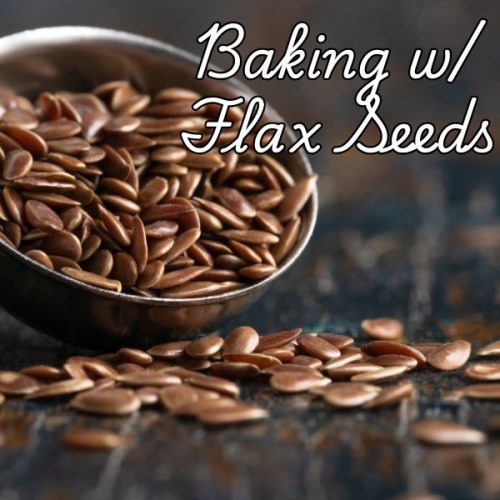 Baking with Flax Seeds | Discover the Benefits